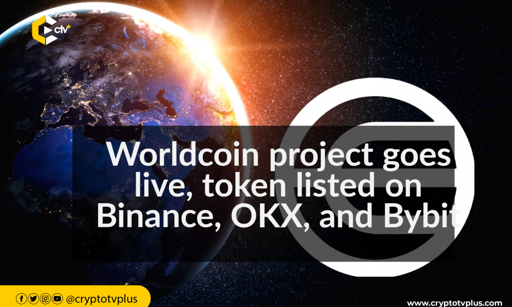 Worldcoin project goes live, token listed on Binance, OKX, and Bybit – CryptoTvplus - The ...