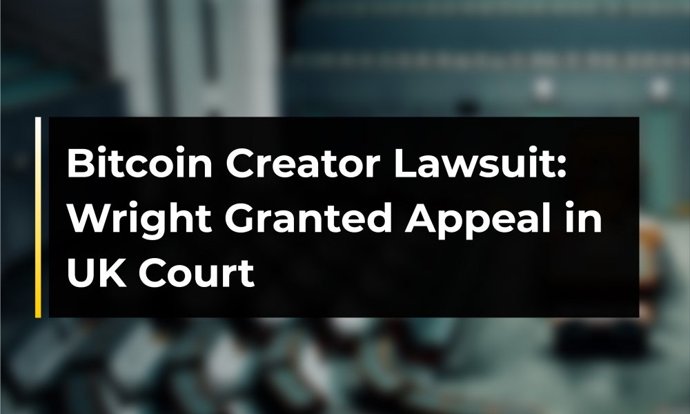Bitcoin Creator Lawsuit: Wright Granted Appeal in UK Court ...