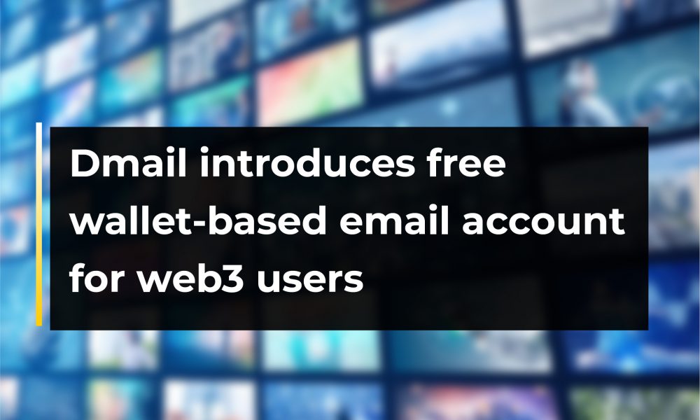 Dmail introduces free wallet-based email account for web3 users – CryptoTvplus - The Leading ...