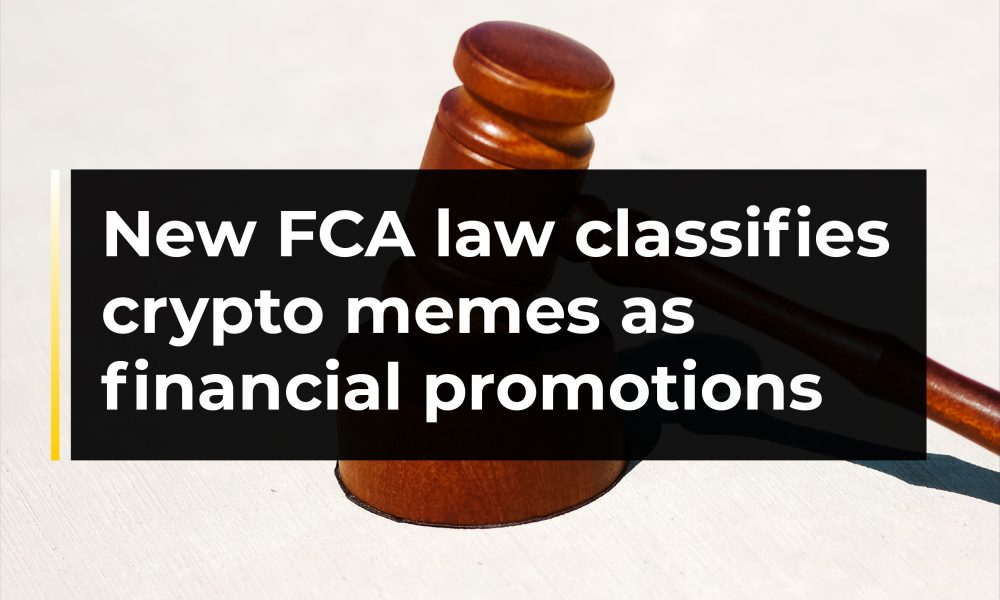 New FCA Law Classifies crypto memes as financial promotions ...