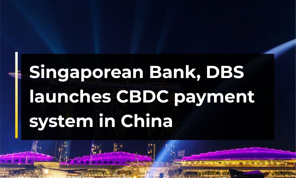 Singaporean Bank, DBS launches CBDC payment system in China – CryptoTvplus - The Leading ...