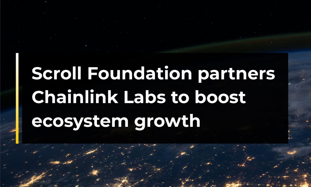 Scroll Foundation partners Chainlink Labs to boost ecosystem growth ...