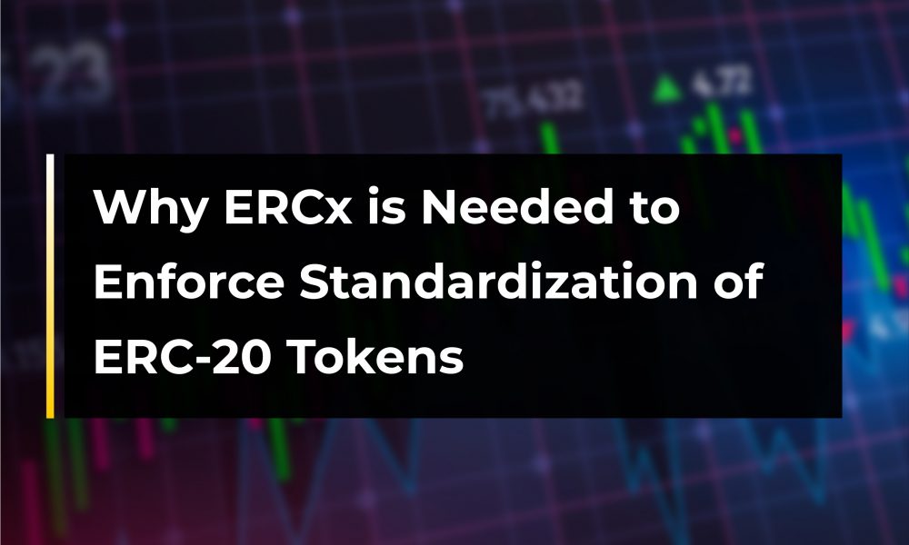 Why ERCx is Needed to Enforce Standardization of ERC-20 Tokens – CryptoTvplus - The Leading ...