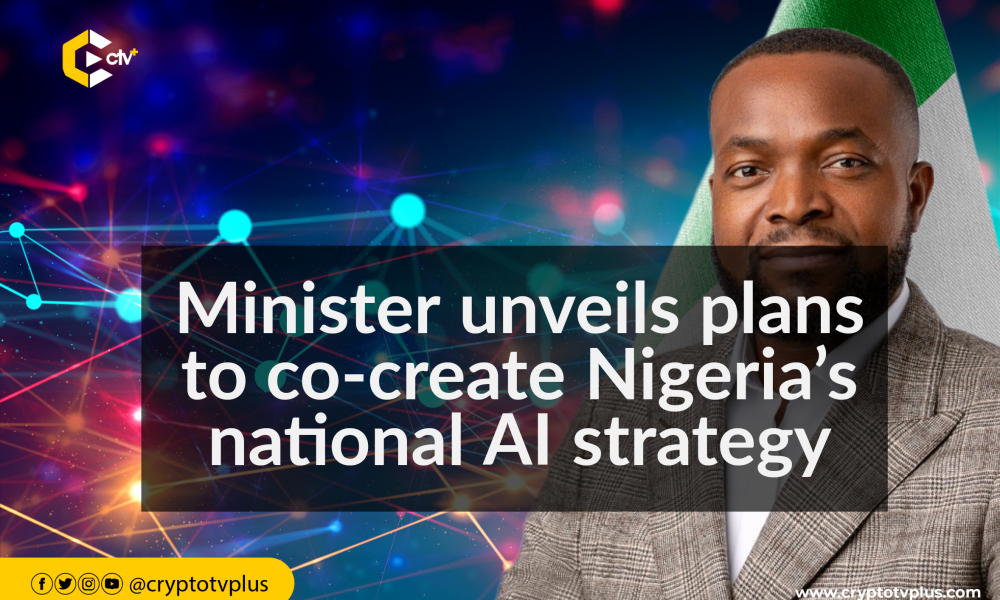 Minister unveils plans to co-create Nigeria’s national AI strategy – CryptoTvplus - The Leading ...