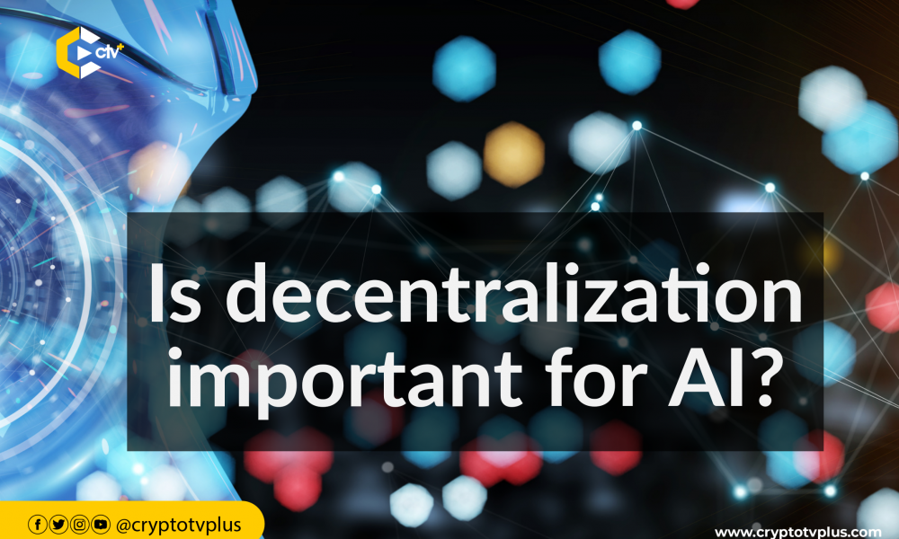 Is decentralization important for AI? – CryptoTvplus - The Leading ...