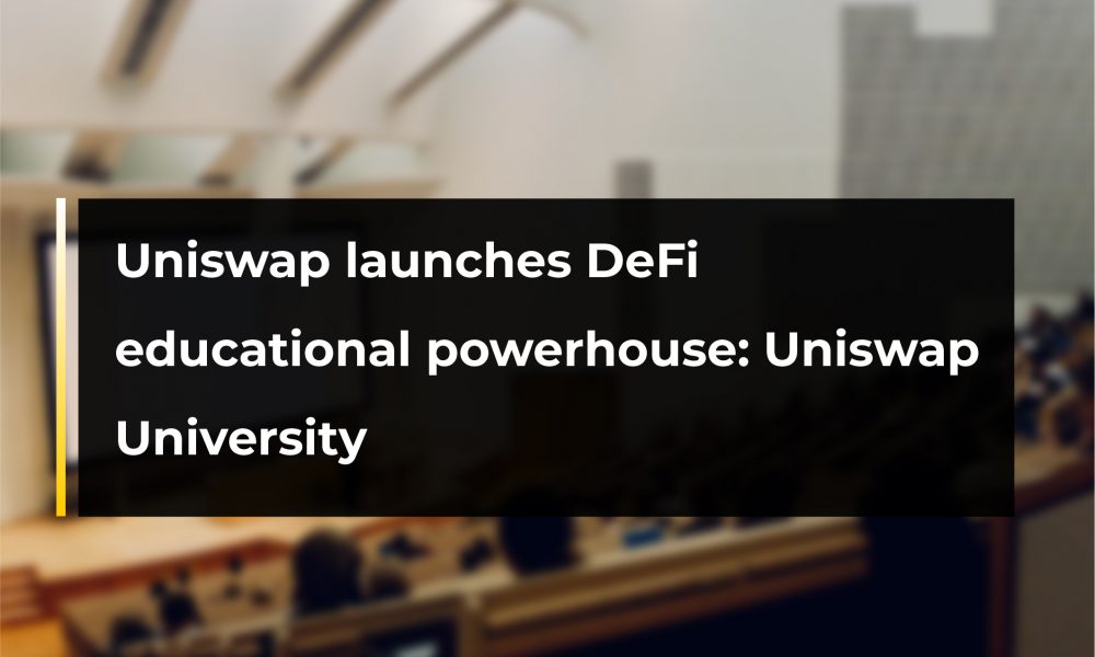 Uniswap launches DeFi educational powerhouse: Uniswap University ...