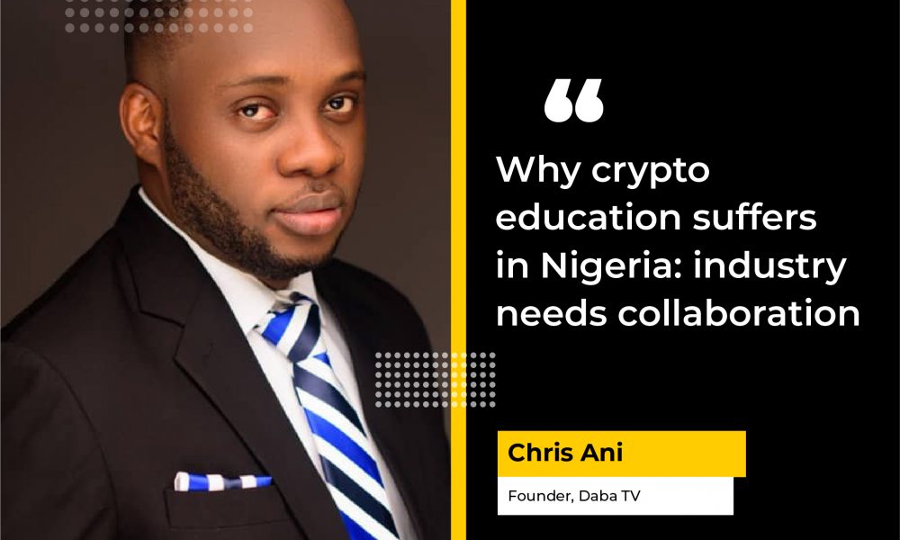 Why crypto education suffers in Nigeria; industry needs collaboration – Chris Ani – CryptoTvplus ...