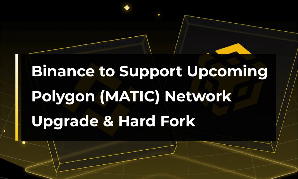 Binance to Support Upcoming Polygon (MATIC) Network Upgrade & Hard Fork – CryptoTvplus - The ...