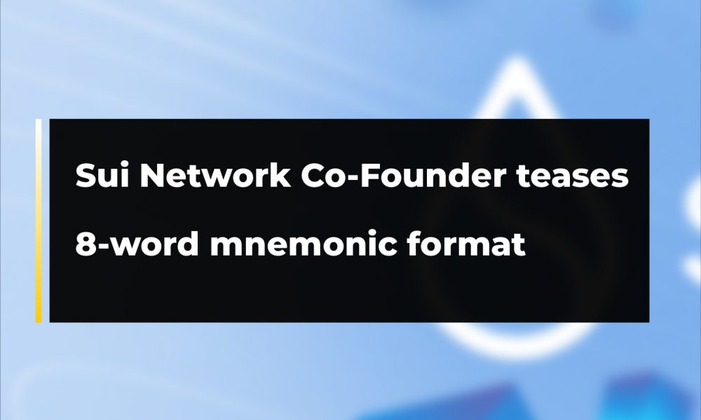 Sui Network co-founder teases new 8-word mnemonic format – CryptoTvplus - The Leading Blockchain ...