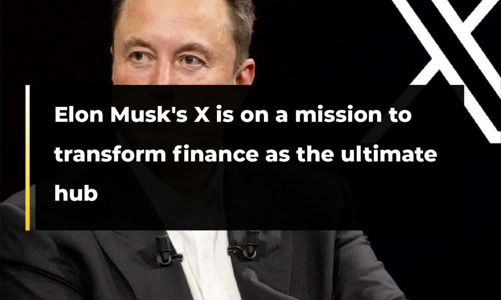Elon Musk’s X is on a mission to transform finance as the ultimate hub – CryptoTvplus - The ...