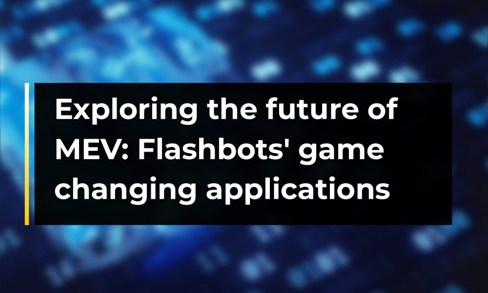 Exploring the future of MEV: Flashbots’ game-changing applications – CryptoTvplus - The Leading ...
