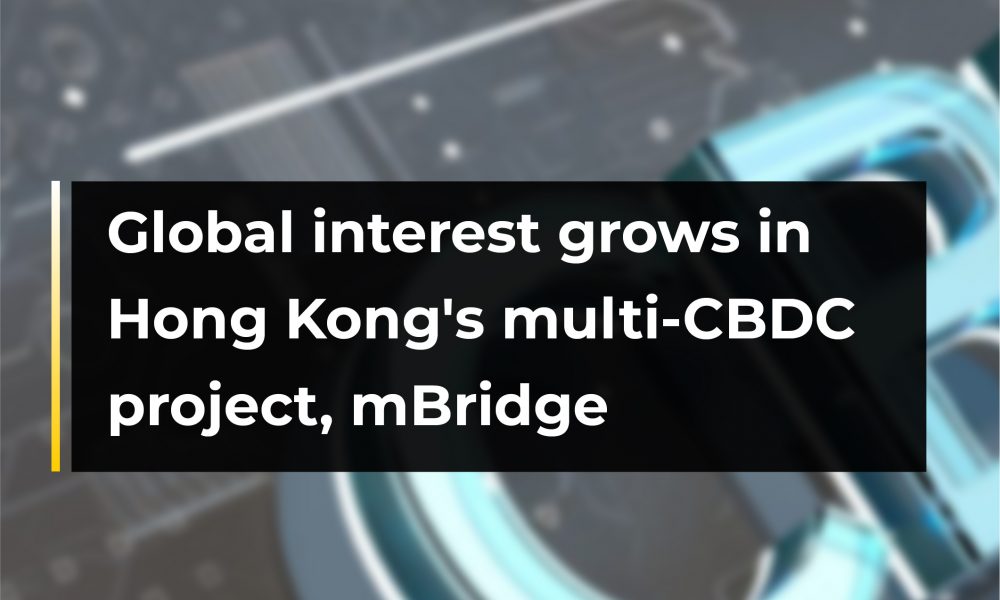 Global interest grows in Hong Kong’s multi-CBDC project, mBridge – CryptoTvplus - The Leading ...