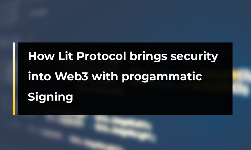 How Lit Protocol brings security into Web3 with progammatic Signing – CryptoTvplus - The Leading ...