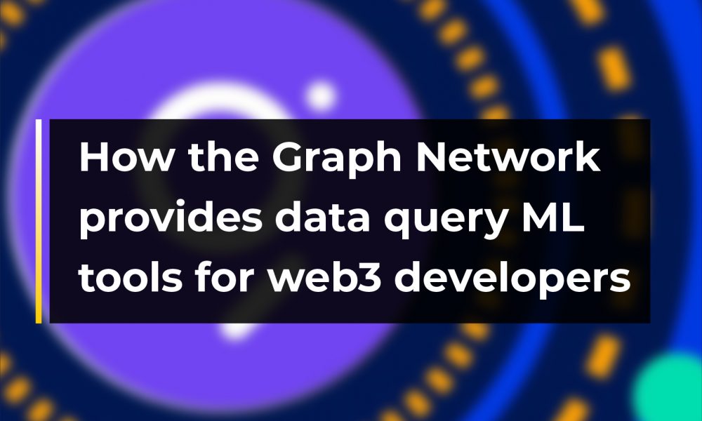 How the Graph Network provides data query ML tools for web3 developers – CryptoTvplus - The ...