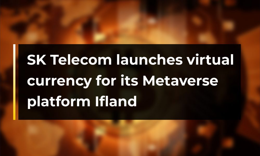 SK Telecom launches virtual currency for its Metaverse platform Ifland ...
