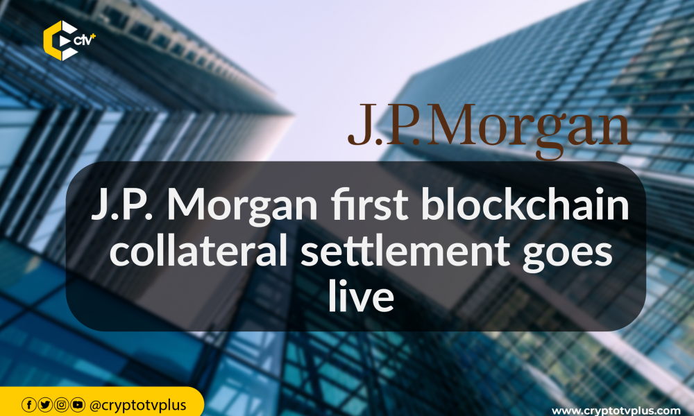 JPMorgan first blockchain collateral settlement goes live ...