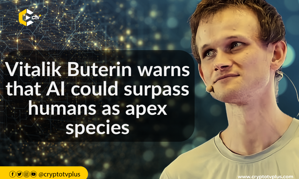Vitalik Buterin warns: AI could surpass humans as apex species | CryptoTvplus - The Leading ...