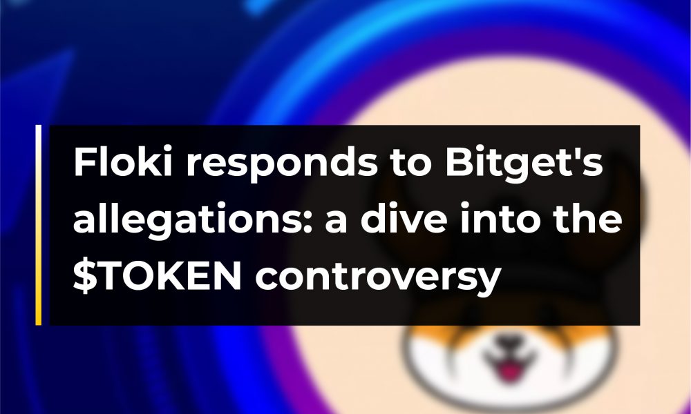 Floki responds to Bitget’s allegations: a dive into the $TOKEN controversy – CryptoTvplus - The ...