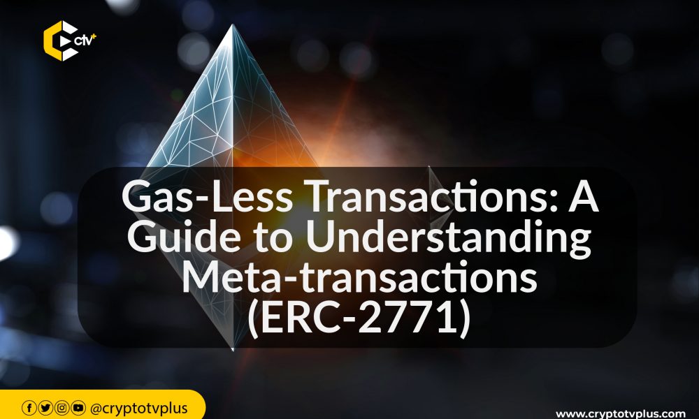 Gas-Less Transactions: A Guide to Understanding Meta-transactions (ERC ...