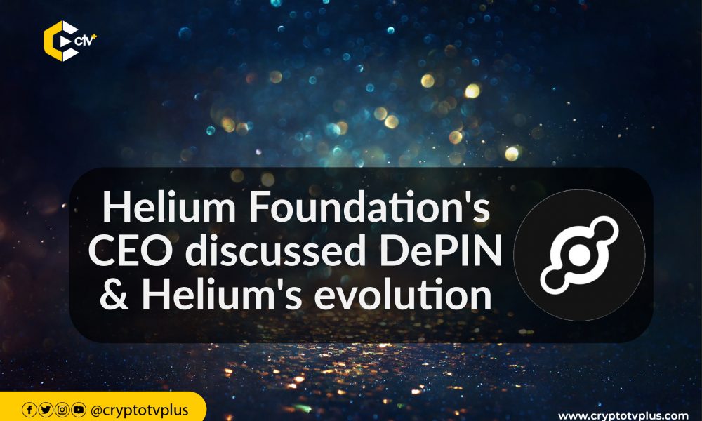 Helium Foundation’s CEO discussed DePIN and Helium’s evolution – CryptoTvplus - The Leading ...