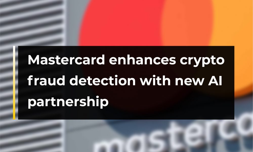 Mastercard enhances crypto fraud detection with new AI partnership ...