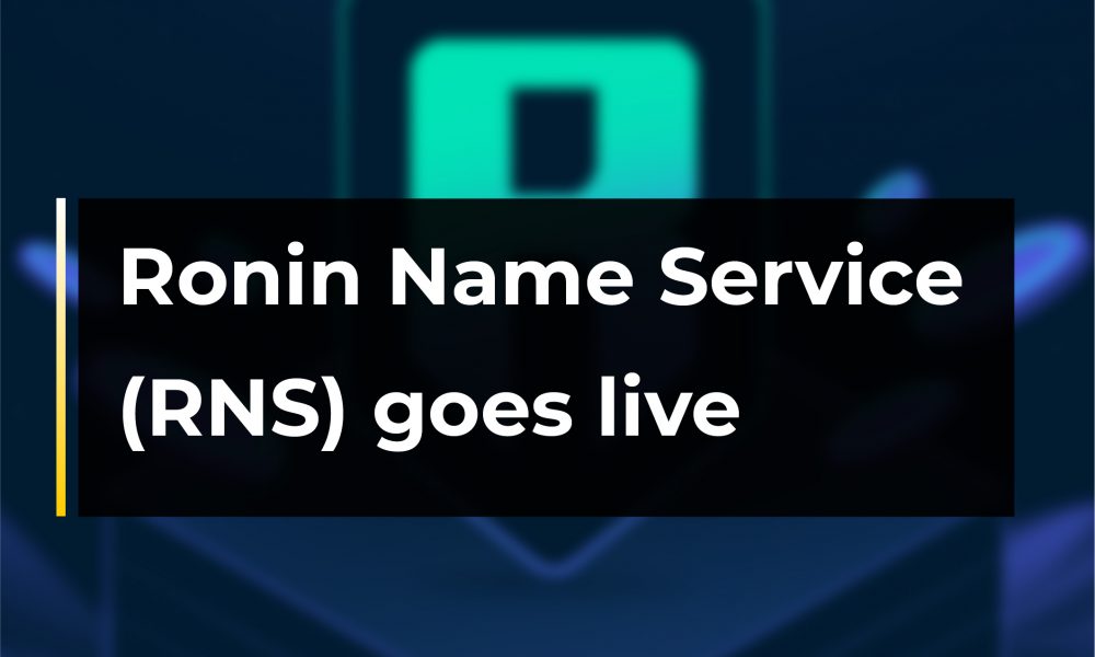 Ronin Name Service (RNS) goes live – CryptoTvplus - The Leading Blockchain Media Firm