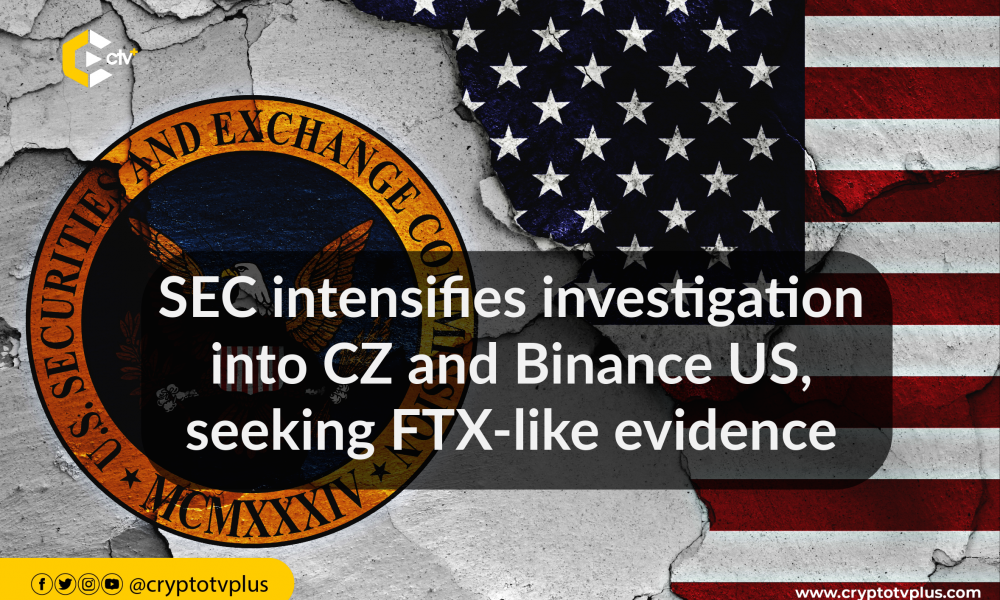 SEC intensifies investigation into CZ and Binance US, seeking FTX-like evidence – CryptoTvplus ...