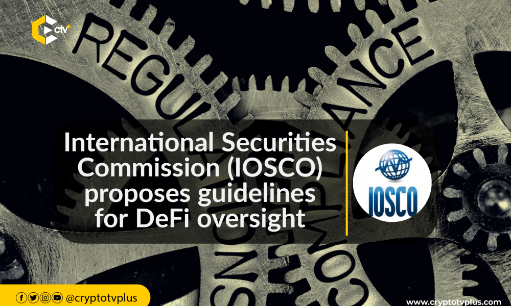 International Securities Commission (IOSCO) proposes guidelines for DeFi oversight ...