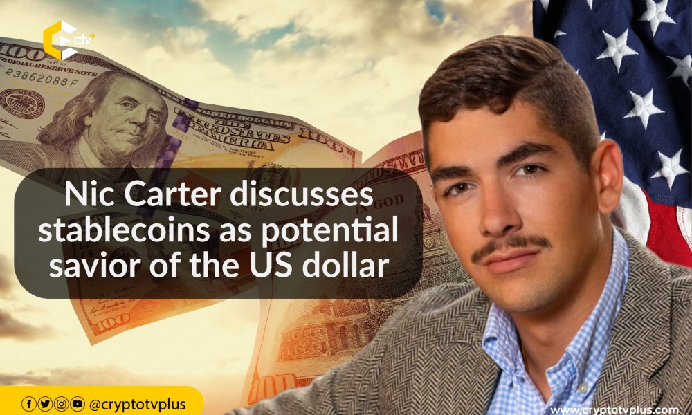 Nic Carter discusses stablecoins as potential savior of the US dollar ...