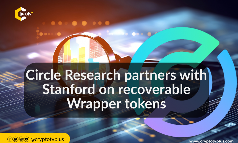 Circle Research partners with Stanford on recoverable Wrapper tokens ...