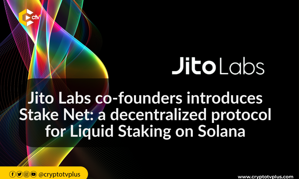Jito Labs co-founders introduces Stake Net: a decentralized protocol for Liquid Staking on ...