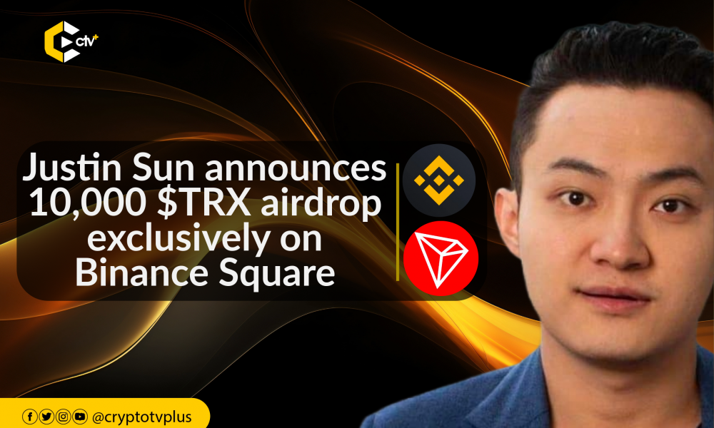 Justin Sun announces exclusive 10,000 $TRX airdrop on Binance Square – CryptoTvplus - The ...