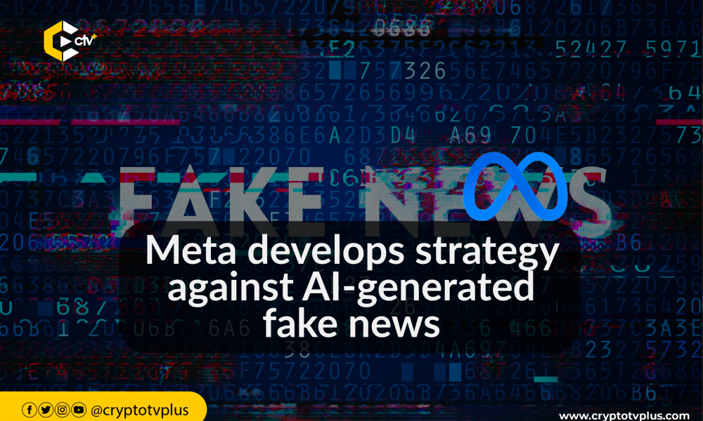 Meta develops strategy against AI-generated fake news – CryptoTvplus ...