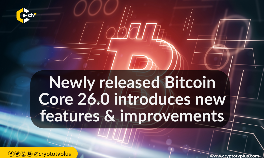 Newly released Bitcoin Core 26.0 introduces new features and ...