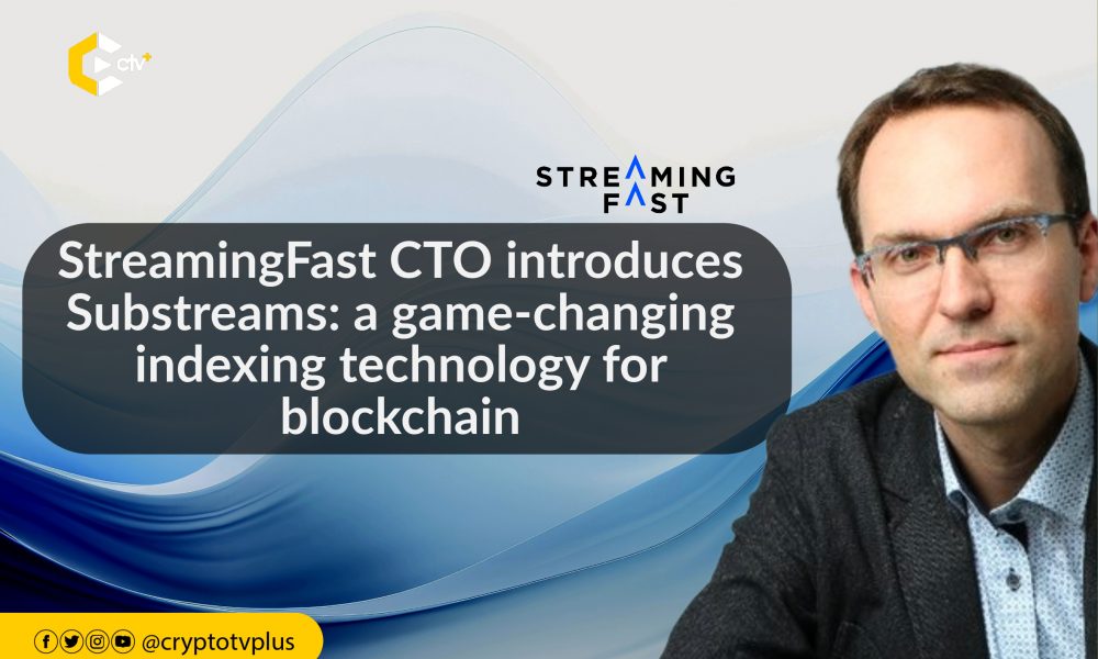 StreamingFast CTO introduces Substreams: a game-changing indexing technology for blockchain ...