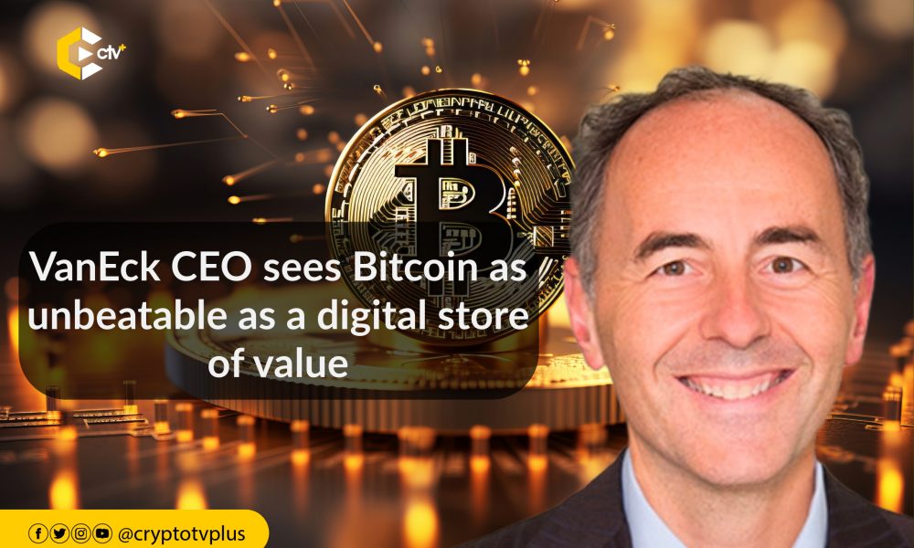 Vaneck Ceo Bitcoin Is Unbeatable As A Digital Store Of Value Cryptotvplus The Leading