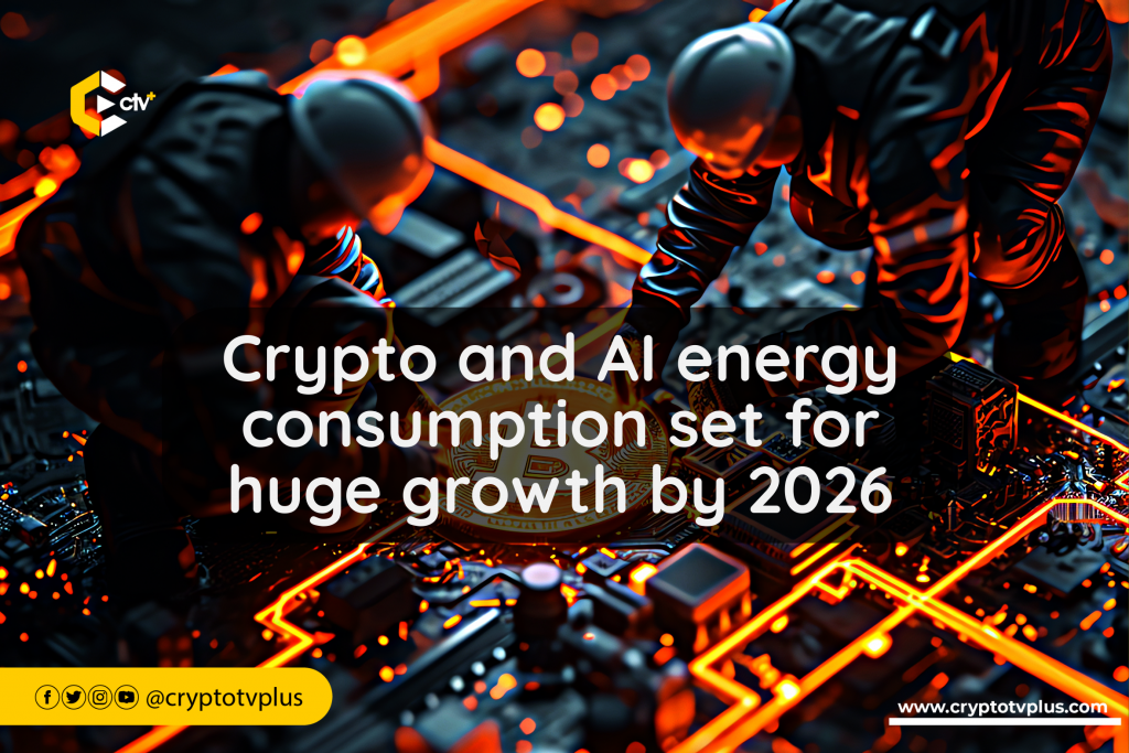 Crypto and AI energy consumption set for huge growth by 2026 | CryptoTvplus - The Leading ...