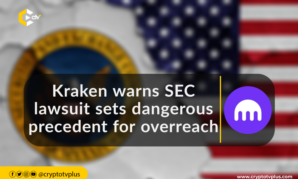 Kraken warns SEC lawsuit sets dangerous precedent for overreach – CryptoTvplus - The Leading ...
