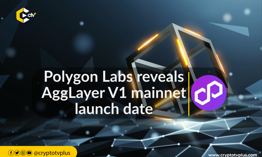 Polygon Labs reveals AggLayer V1 mainnet launch date – CryptoTvplus - The Leading Blockchain ...