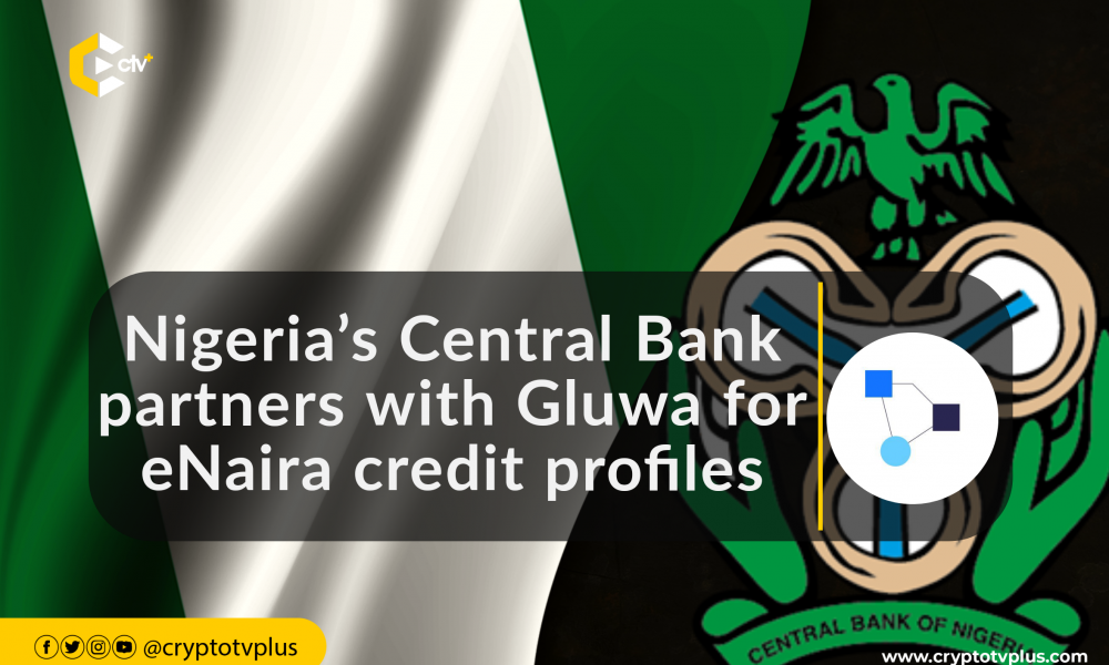Nigeria’s Central Bank partners with Gluwa for eNaira credit profiles – CryptoTvplus - The ...