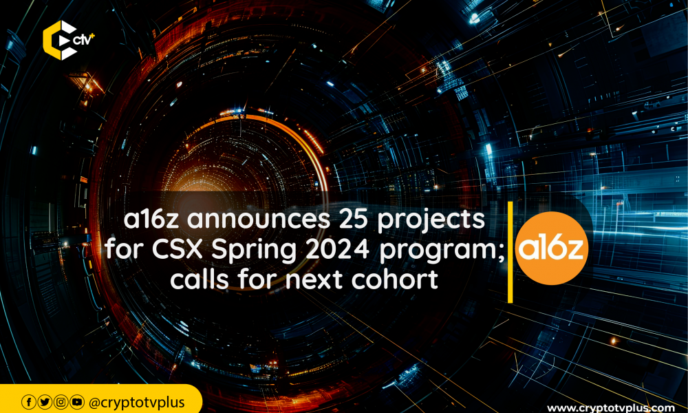 a16z announces 25 projects for CSX Spring 2024 program; calls for next cohort – CryptoTvplus ...