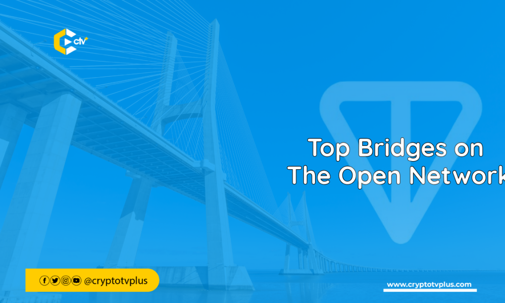 Top 5 Bridges on The Open Network – CryptoTvplus - The Leading ...