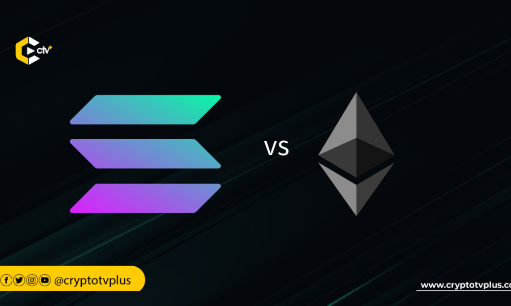 Solana vs. Ethereum: Who will dominate tomorrow? – CryptoTvplus - The Leading Blockchain Media Firm