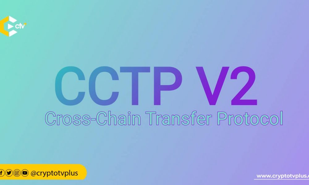 Circle launches CCTP V2 to improve USDC transfers across blockchains – CryptoTvplus - The ...